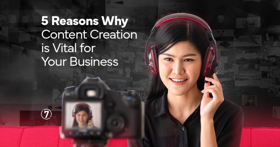 5 Reasons Why Content Creation is Vital for Your Business
